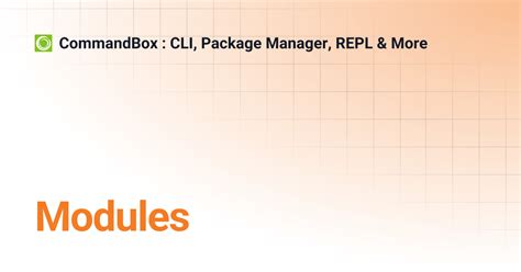 Modules Commandbox Cli Package Manager Repl And More
