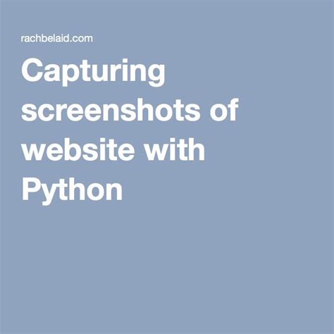 Capturing Screenshots Of Website With Python Python Programming