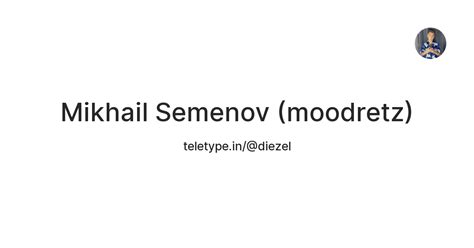 Mikhail Semenov (moodretz) — Teletype