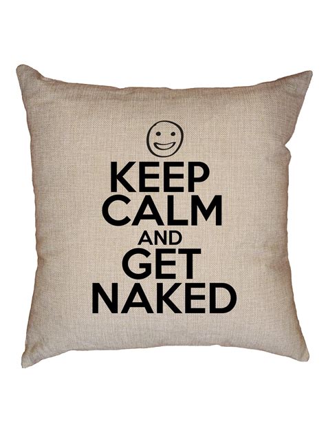 Keep Calm And Get Naked Awesome Decorative Linen Throw Cushion Pillow Case With Insert