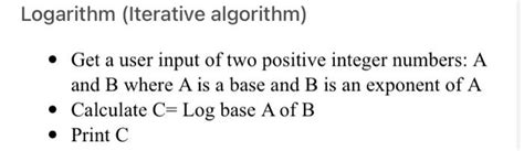 Logarithm Iterative Algorithm • Get A User Input Of