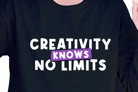 Creativity Knows No Limits Slogan Quotes T Shirt Design Graphic Vector Inspirational And