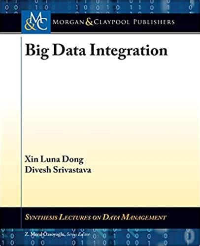 Big Data Integration Synthesis Lectures On Data Management 2015