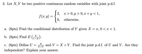 Solved Let X Y Be Two Positive Continuous Random Chegg