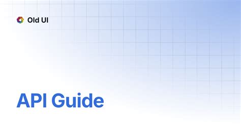 Api Guide Old Ui