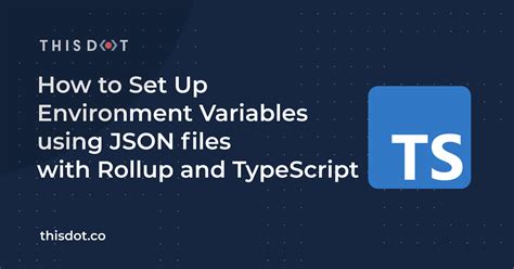 How To Set Up Environment Variables Using Json Files With Rollup And
