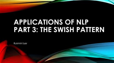 Applications Of Nlp Part 3 The Swish Pattern Ppt