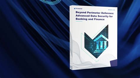 Beyond Perimeter Defenses Advanced Data Security For Banking And