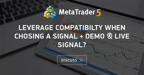 Leverage Compatibilty When Chosing A Signal Demo And Live Signal