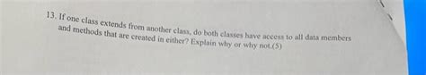 Solved 13 If One Class Extends From Another Class Do Both