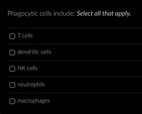 Solved Phagocytic Cells Include Select All That Apply T