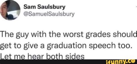 Sam Saulsbury The Guy With The Worst Grades Should Get To Give A Graduation Speech Too Et Me