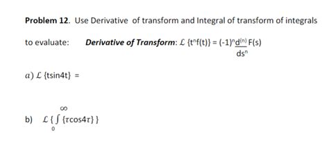 Solved Problem 12 Use Derivative Of Transform And Integral