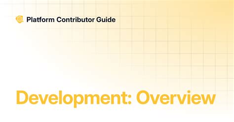 Development Overview Platform Contributor Guide