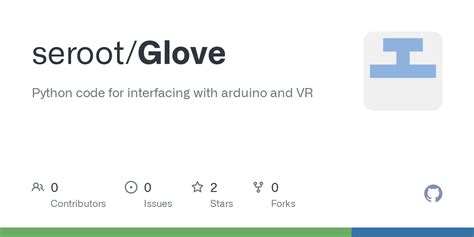 Github Seroot Glove Python Code For Interfacing With Arduino And Vr
