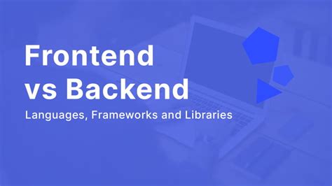Frontend Vs Backend Comparison Languages Frameworks And Libraries 22bulbjungle