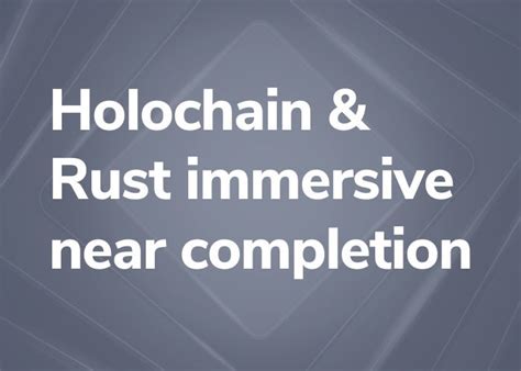 Todays Update 22 July 2022 Holochain And Rust Immersive Near Completion Rholochain