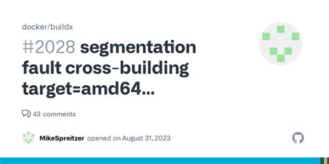 Segmentation Fault Cross Building Target Amd64 Host Arm64 · Issue 2028 · Docker Buildx · Github