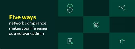 5 Ways Network Compliance Makes Your Life Easier As A Network Admin