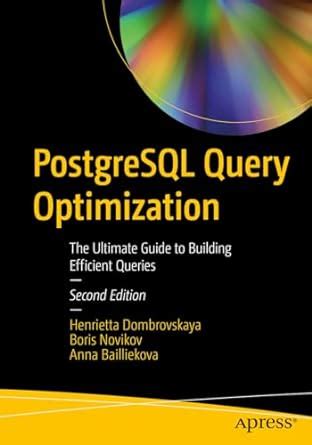 PostgreSQL Query Optimization The Ultimate Guide To Building Efficient