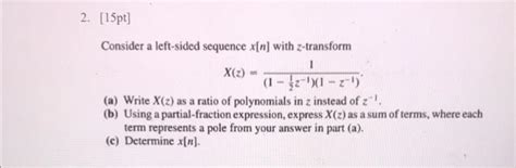 Solved Consider A Left Sided Sequence X N With Z Transform Chegg