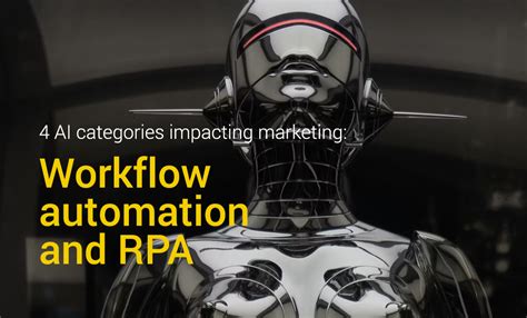 4 Ai Categories Impacting Marketing Workflow Automation And Rpa