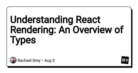 Understanding React Rendering An Overview Of Types Rdevto