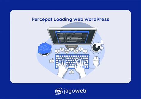 Mempercepat Loading Web WordPress Cara Mudah Dan Efektif