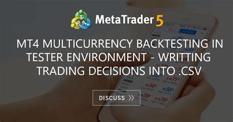 Mt4 Multicurrency Backtesting In Tester Environment Writting Trading Decisions Into Csv