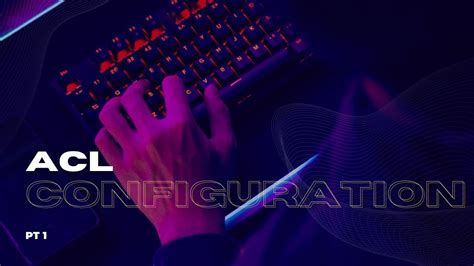 Acl Access Control List Configuration Pt1 Youtube