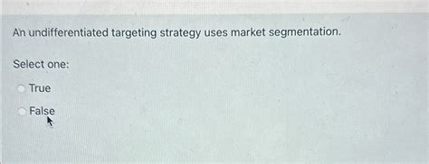 Solved An Undifferentiated Targeting Strategy Uses Market