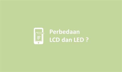 Perbedaan Lcd Dan Led Tau Ga Kalian