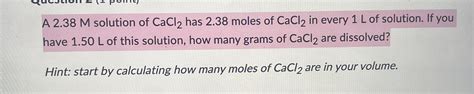 Solved A 2 38 ﻿m Solution Of Cacl2 ﻿has 2 38 ﻿moles Of Cacl2