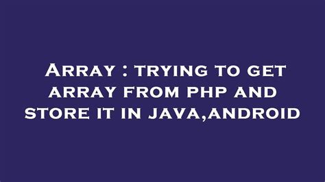 Array Trying To Get Array From Php And Store It In Javaandroid Youtube
