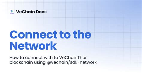 Connect To The Network Vechain Docs