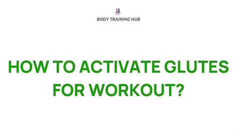 Maximize Your Workout Unlocking The Power Of Glute Activation