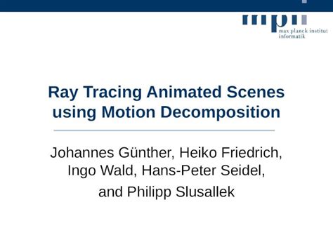 Ppt Ray Tracing Animated Scenes Using Motion Decomposition Dokumentips