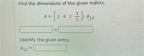 Solved Find The Dimensions Of The Given Matrix Chegg Com