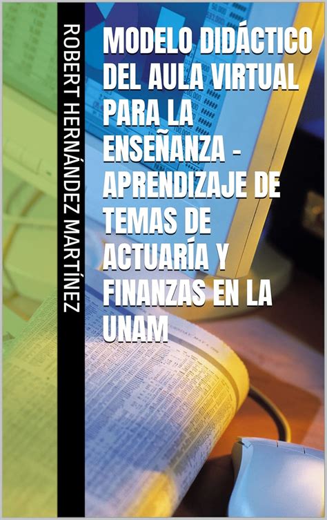 Modelo Didáctico Del Aula Virtual Para La Enseñanza Aprendizaje De Temas De Actuaría Y