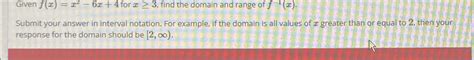 solved given f x x2 6x 4 ﻿for x≥3 ﻿find the domain and