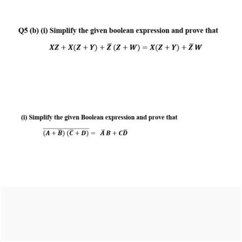 Solved Q5 B I Simplify The Given Boolean Expression And