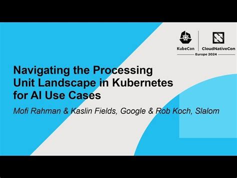 Free Video Navigating The Processing Unit Landscape In Kubernetes For Ai Use Cases From Cncf Free Video Navigating The Processing Unit Landscape In Kubernetes For Ai Use Cases From Cncf