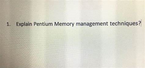 Solved Explain Pentium Memory Management Techniques Chegg Com