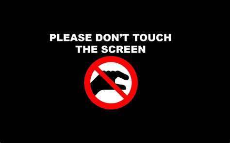 Please Dont Touch The Screen MyConfinedSpace