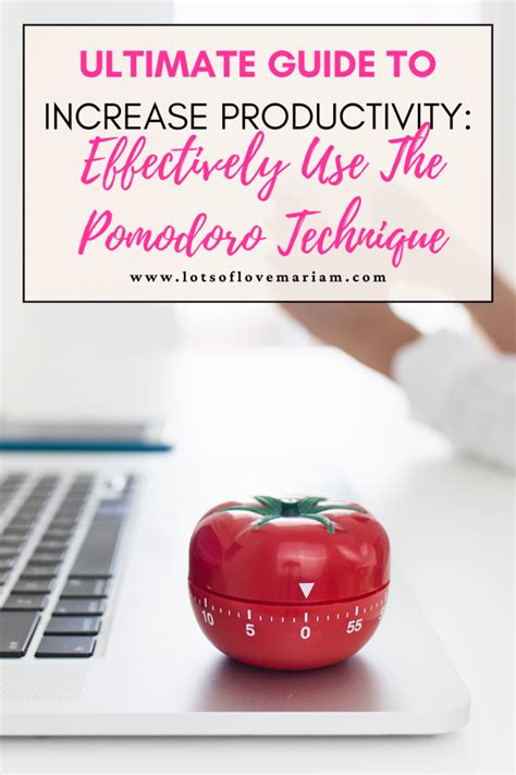 The Pomodoro Technique The Ultimate Step By Step To Increasing Productivity — Lots Of Love Mariam