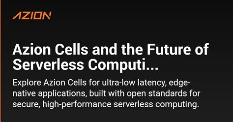 Azion Cells And The Future Of Serverless Computing Azion