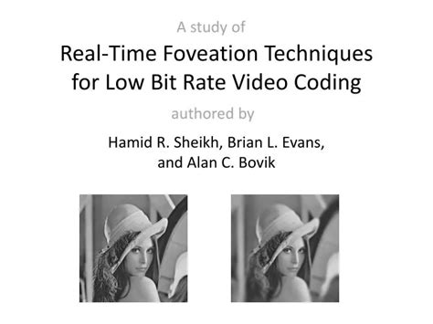Ppt Real Time Foveation Techniques For Low Bit Rate Video Coding
