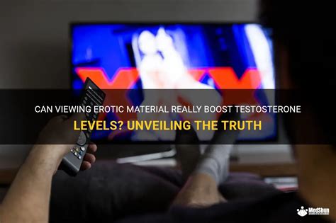 Can Viewing Erotic Material Really Boost Testosterone Levels Unveiling The Truth MedShun