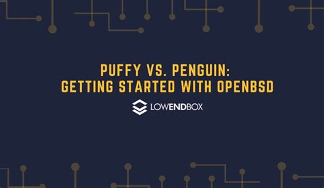 Puffy Vs Penguin Getting Started With Openbsd Lowendbox