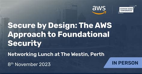 Aws Secure By Design The Aws Approach To Foundational Security